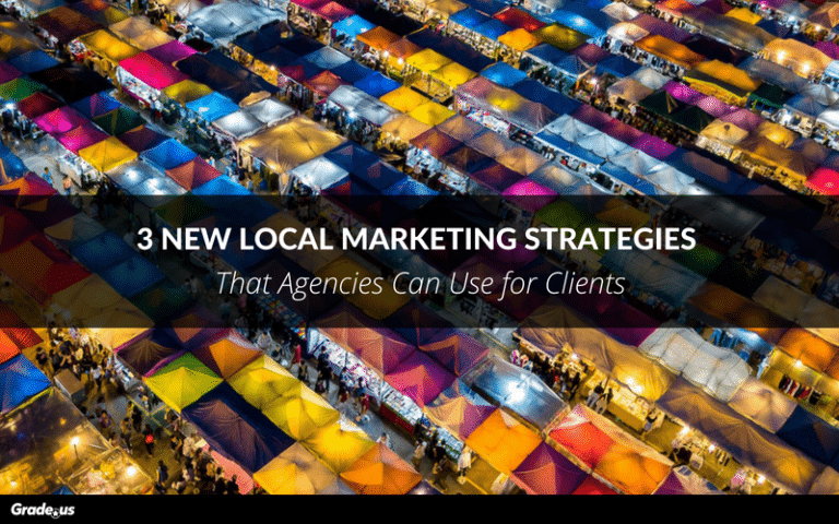 3 New Local Marketing Strategies That Agencies Can Use for Clients