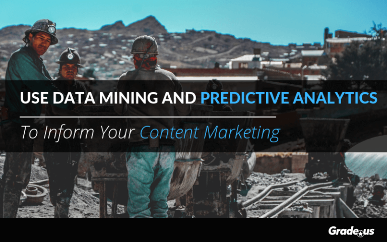 Use Data Mining and Predictive Analytics to Inform Your Content Marketing